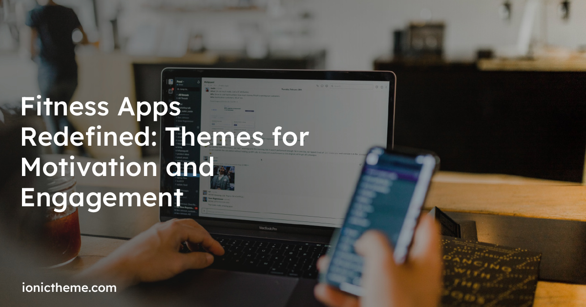 Fitness Apps Redefined: Themes for Motivation and Engagement